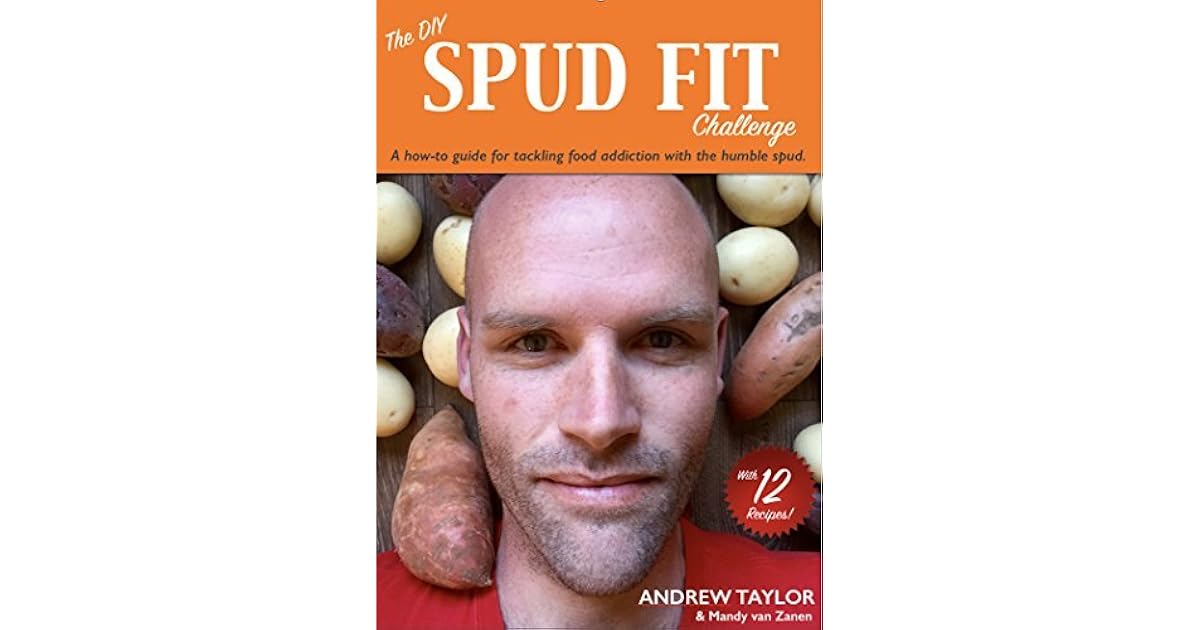 The DIY Spud Fit Challenge: A how-to guide to tackling food addiction ...