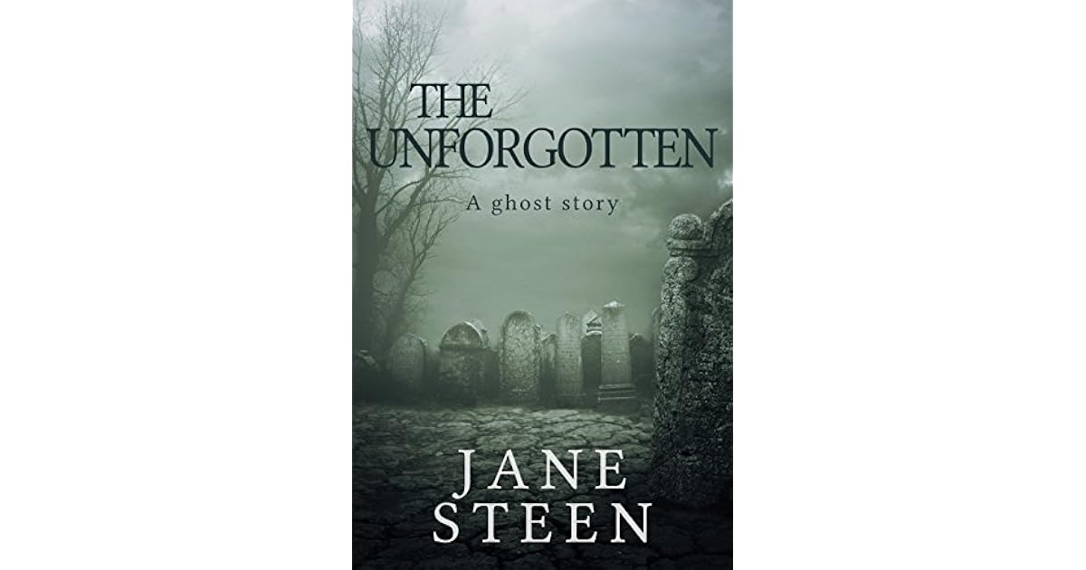The Unforgotten by Jane Steen