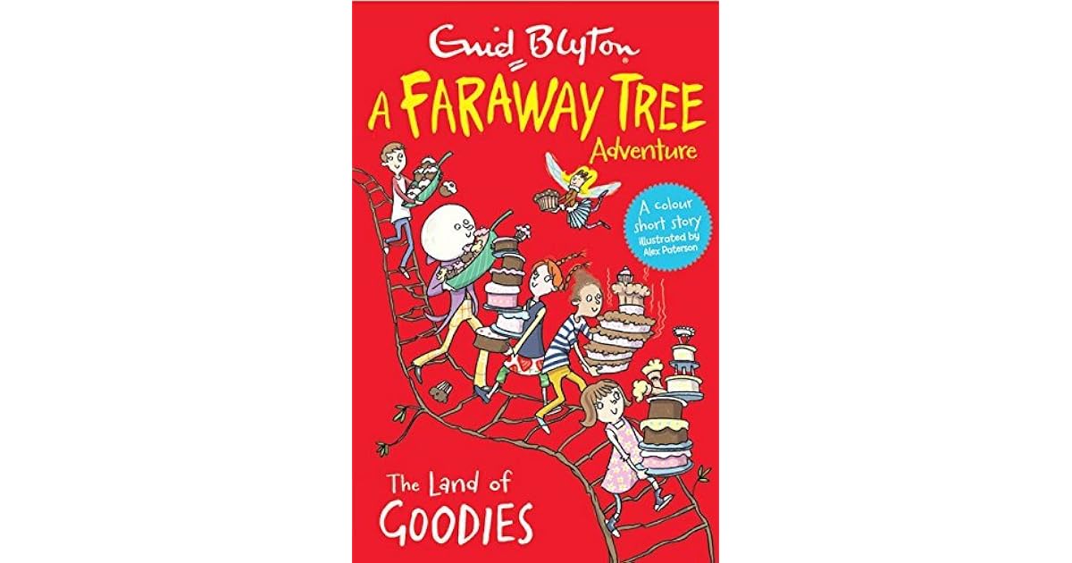 The Land of Goodies: A Faraway Tree Adventure by Enid Blyton