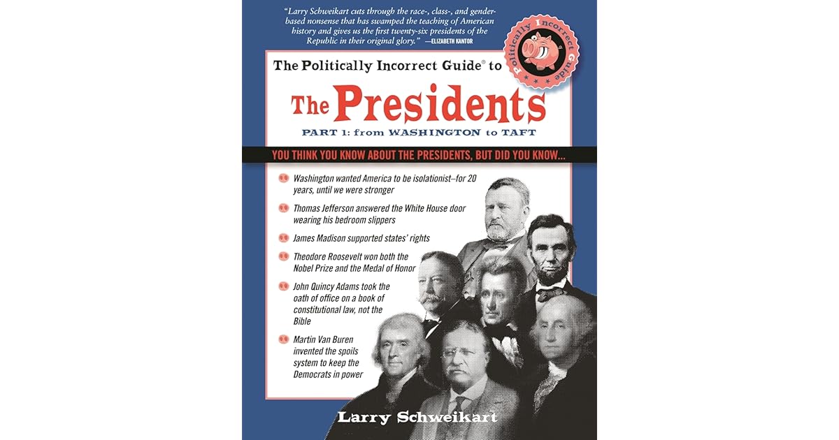 The Politically Incorrect Guide to the Presidents, Part 1: From ...