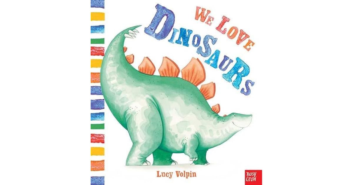 We Love Dinosaurs by Lucy Volpin