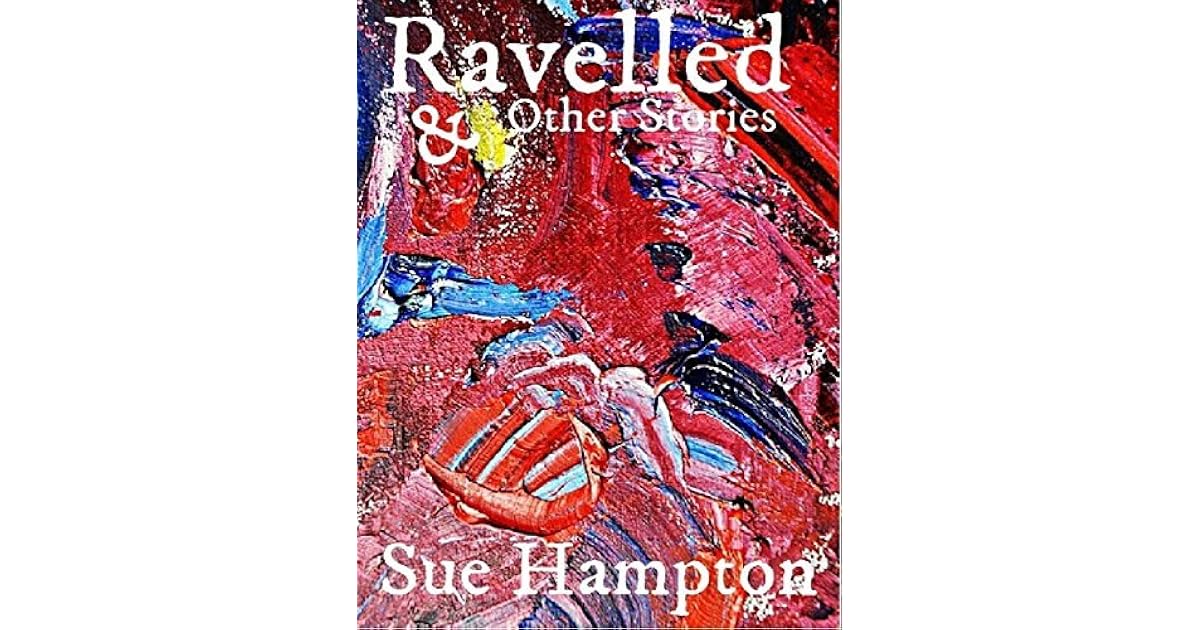 Ravelled and Other Stories by Sue Hampton