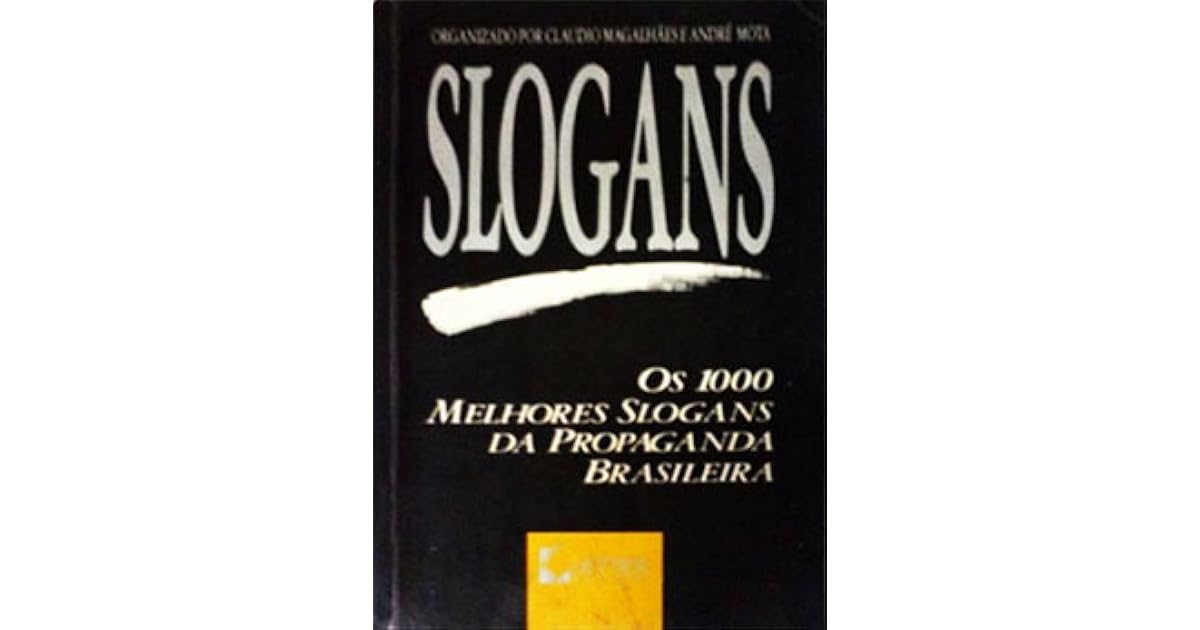 Slogans - Os 1000 Melhores Slogans da Propaganda Brasileira by Claudio ...
