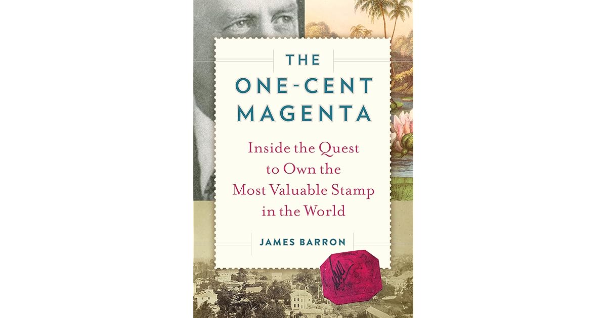 The One-Cent Magenta: Inside the Quest to Own the Most Valuable Stamp ...