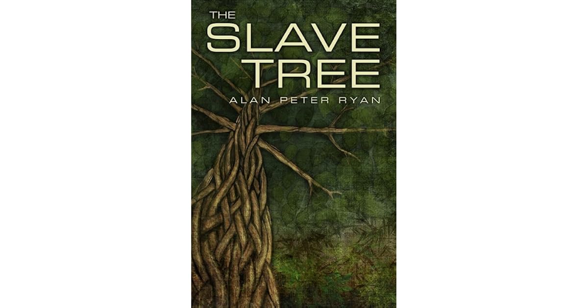 The Slave Tree by Alan Peter Ryan