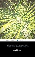 In a Grove by Ryūnosuke Akutagawa