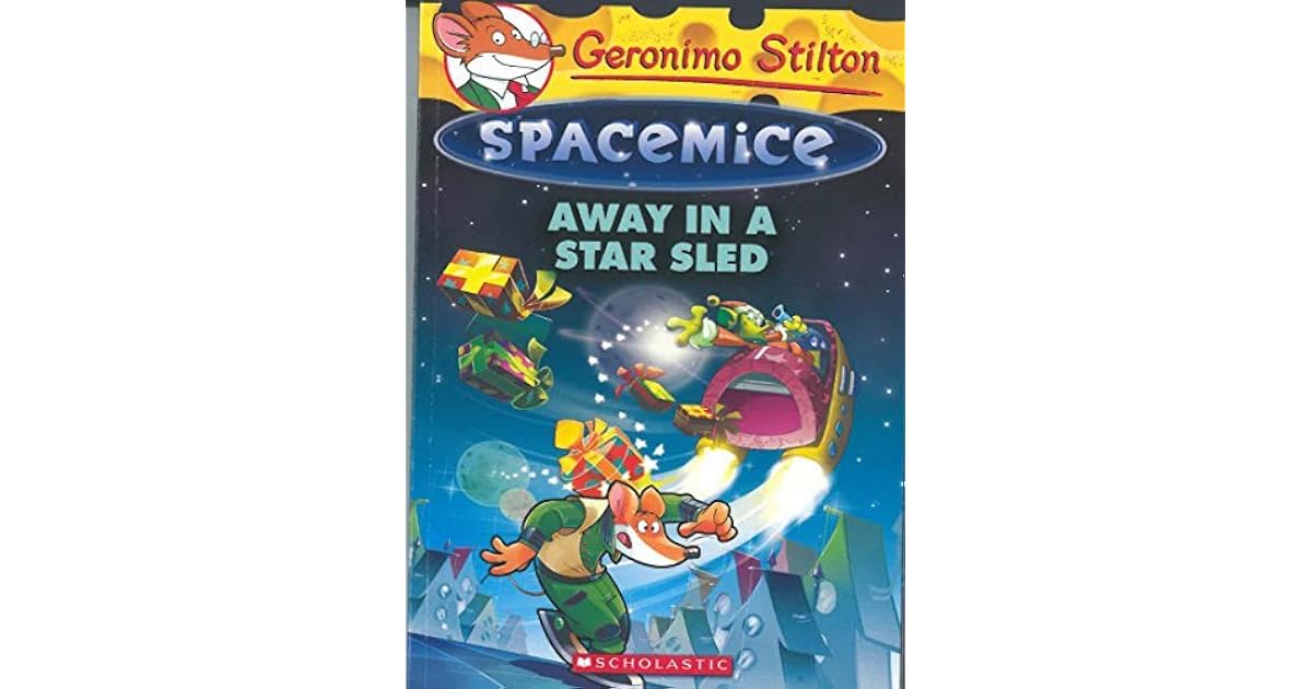 Geronimo Stilton - Spacemice #08: Away in a Star Sled by Geronimo Stilton