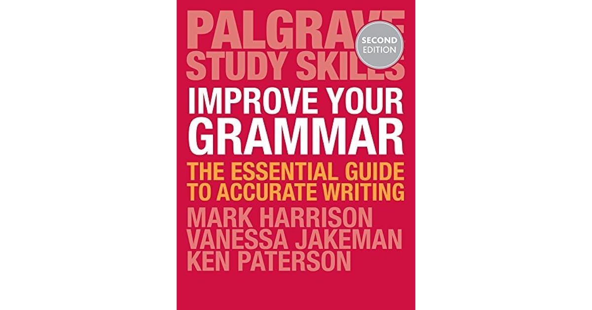 Improve Your Grammar: The Essential Guide to Accurate Writing by Mark ...