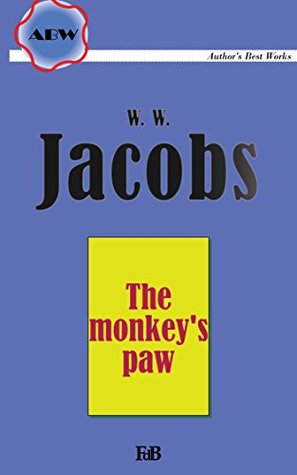 The Monkey's Paw (Annotated) by W.W. Jacobs
