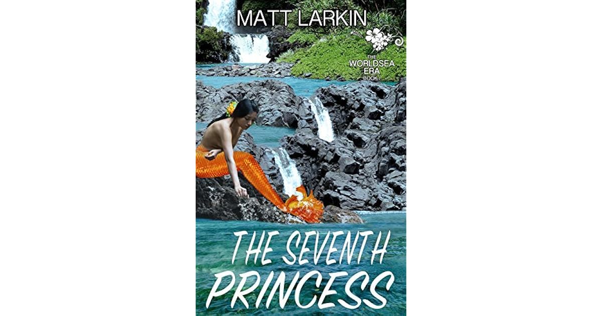 The Seventh Princess (The Worldsea Era Book 1) by Matt Larkin