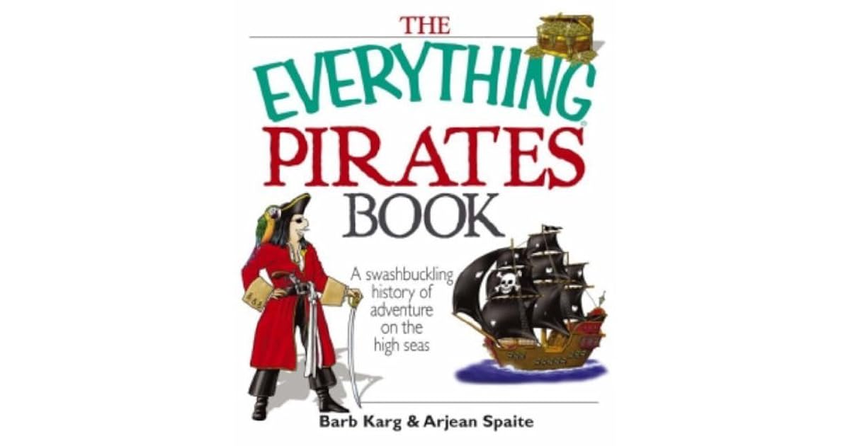 The Everything Pirates Book: A Swashbuckling History of Adventure on ...