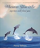 Wherever You Are My Love Will Find You by Nancy Tillman