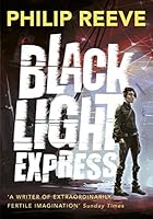 Black Light Express (Railhead, #2) by Philip Reeve