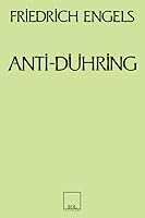 Anti-Dühring: Herr Eugen Dühring's Revolution in Science by Friedrich ...