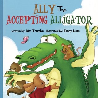 Ally the Accepting Alligator by Kim Trumbo