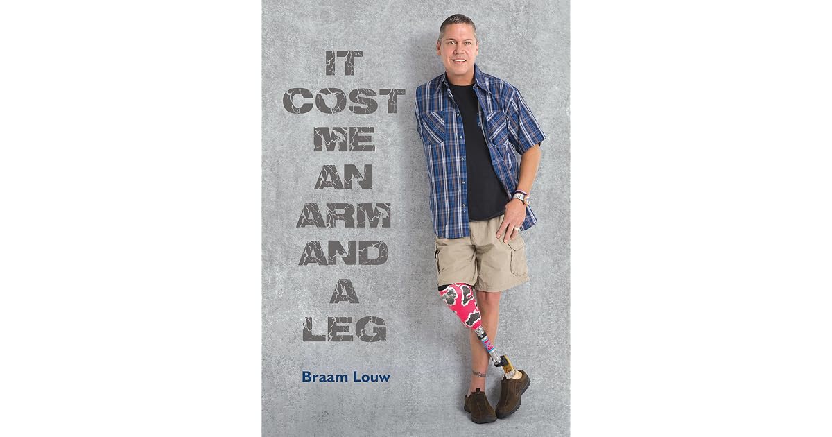 It Cost Me an Arm and a Leg by Braam Louw