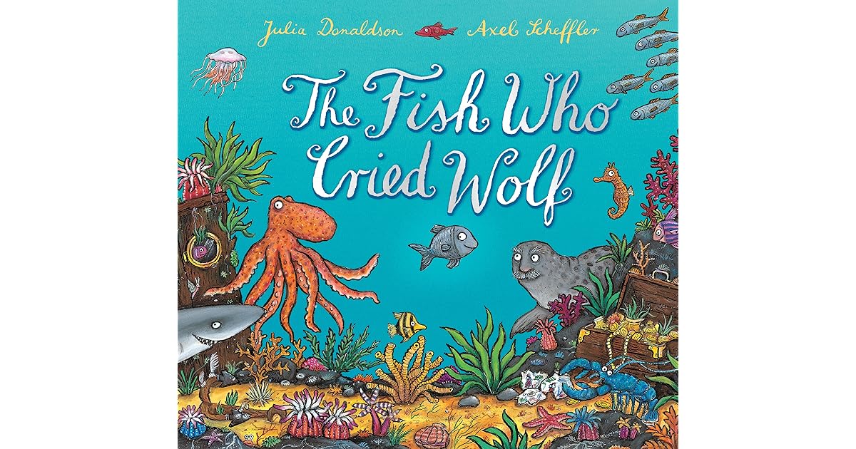 The Fish Who Cried Wolf by Julia Donaldson