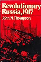 Revolutionary Russia, 1917 by John M. Thompson