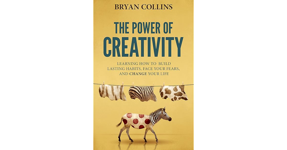 The Power of Creativity: Learning How to Build Lasting Habits, Face ...
