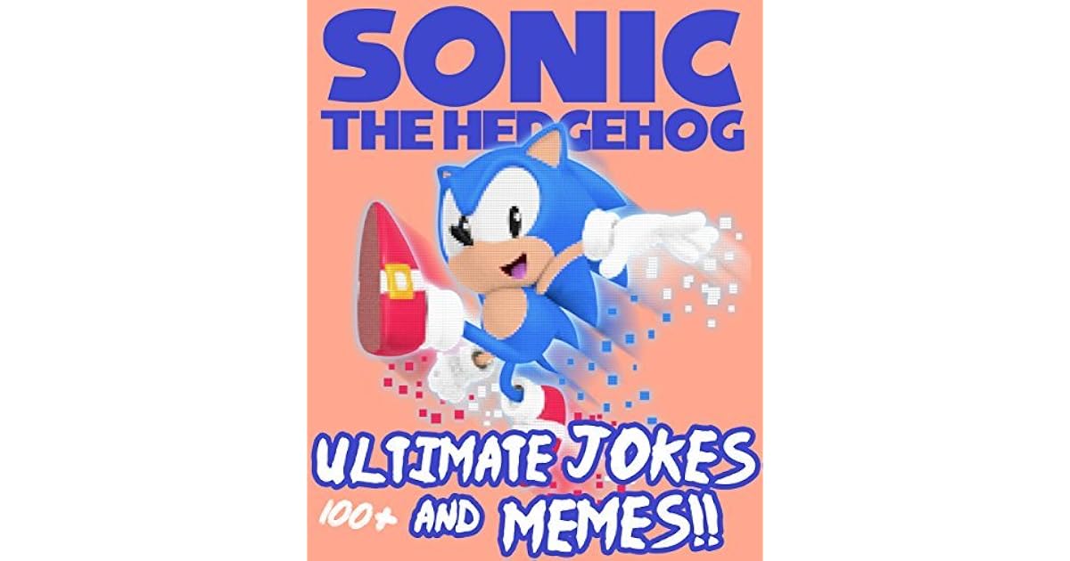 Sonic: Ultimate Jokes & Memes! Over 100+ Funny Sonic Memes! by VERY ...