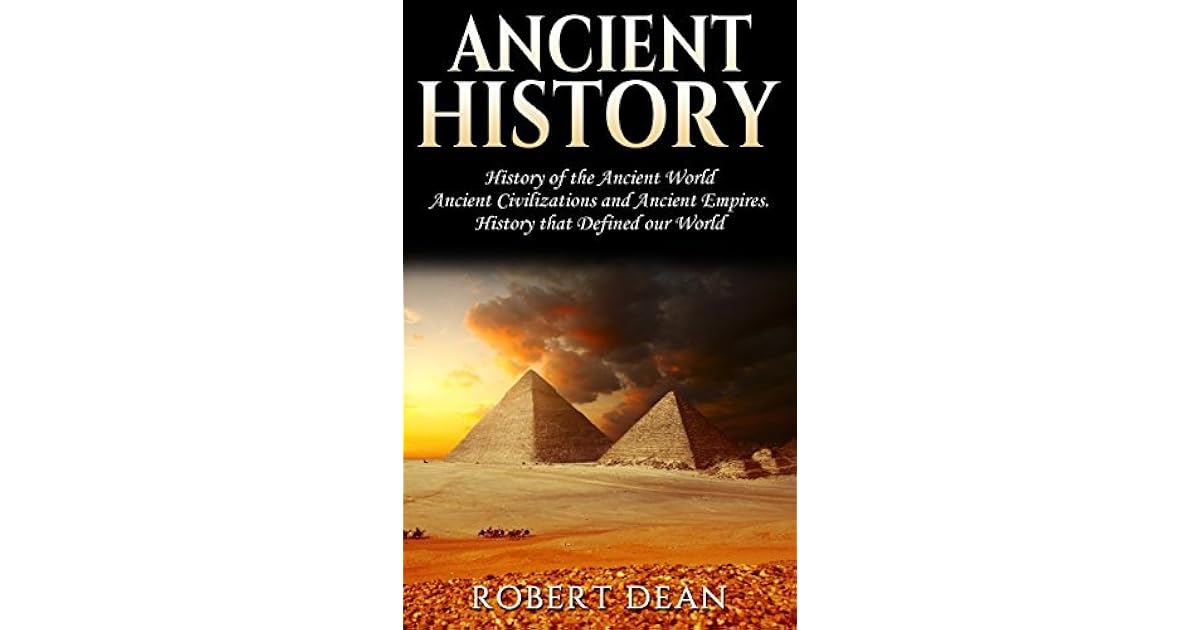 Ancient History: History of the Ancient World: Ancient Civilizations ...