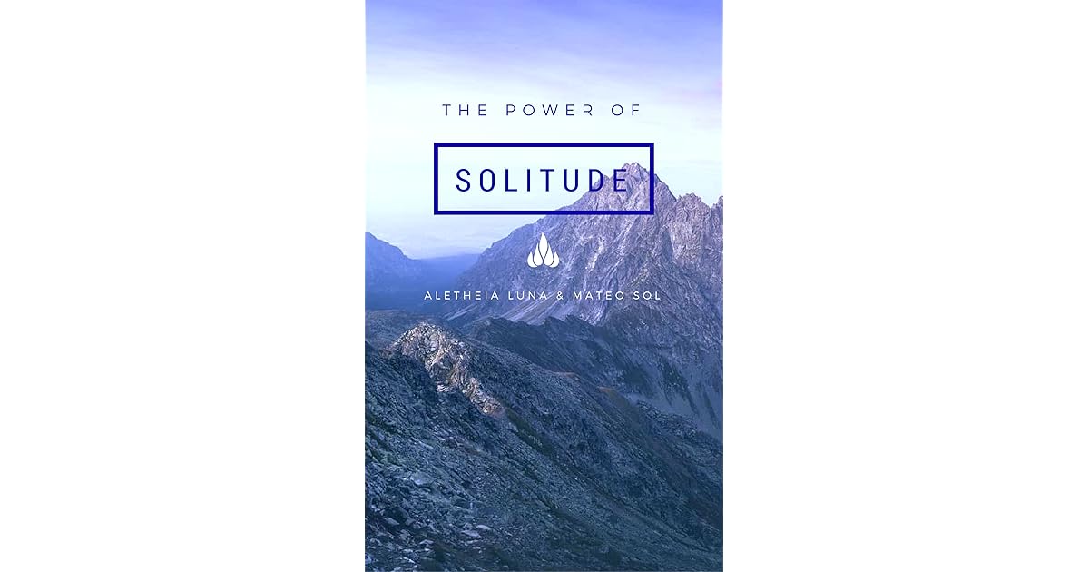 The Power of Solitude by Mateo Sol
