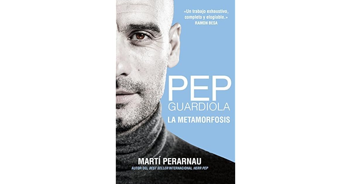 Pep Guardiola. La metamorfosis by Martí Perarnau