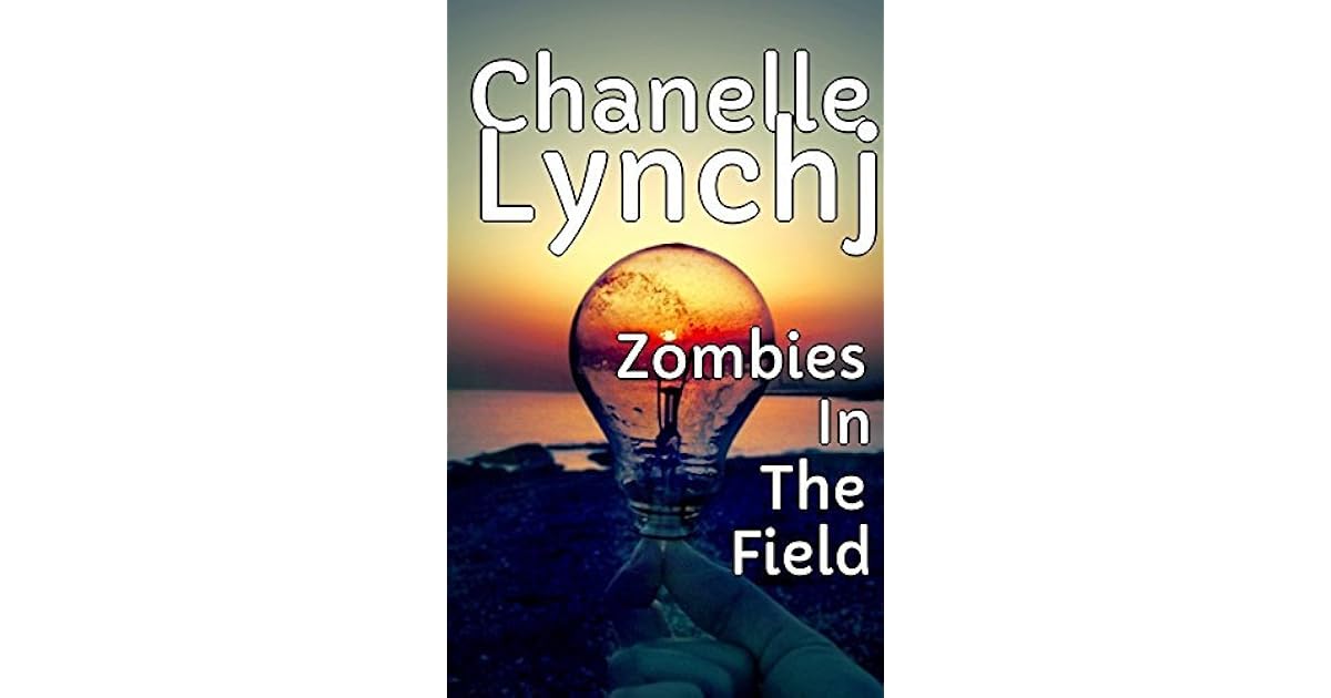 Zombies In The Field by Chanelle Lynchj