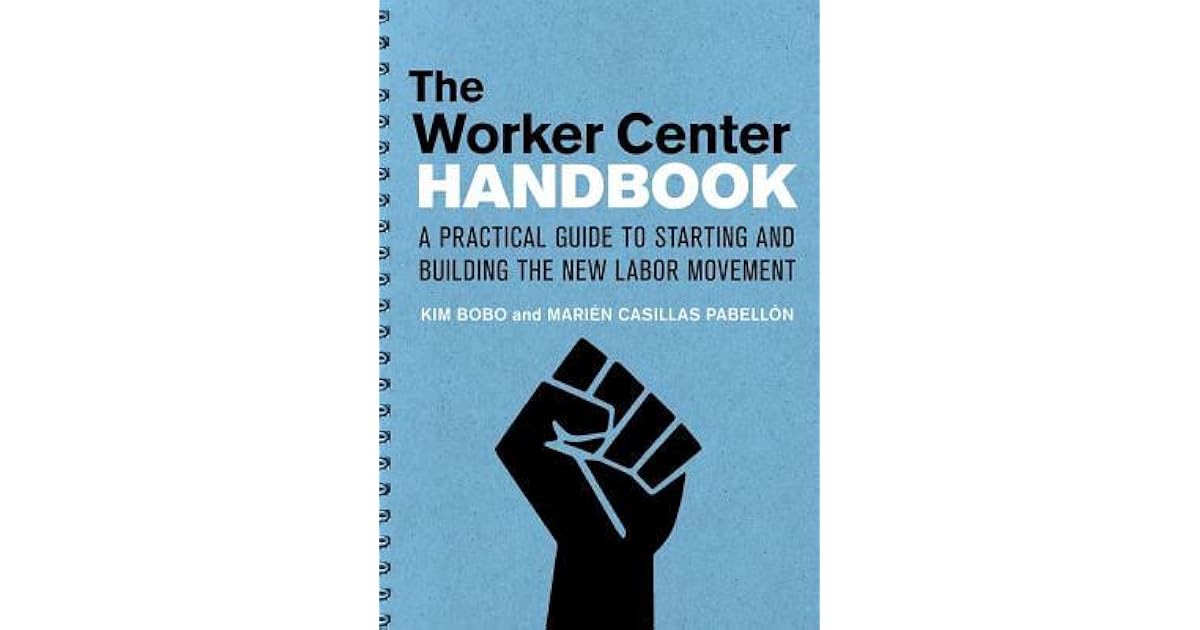 The Worker Center Handbook: A Practical Guide to Starting and Building ...