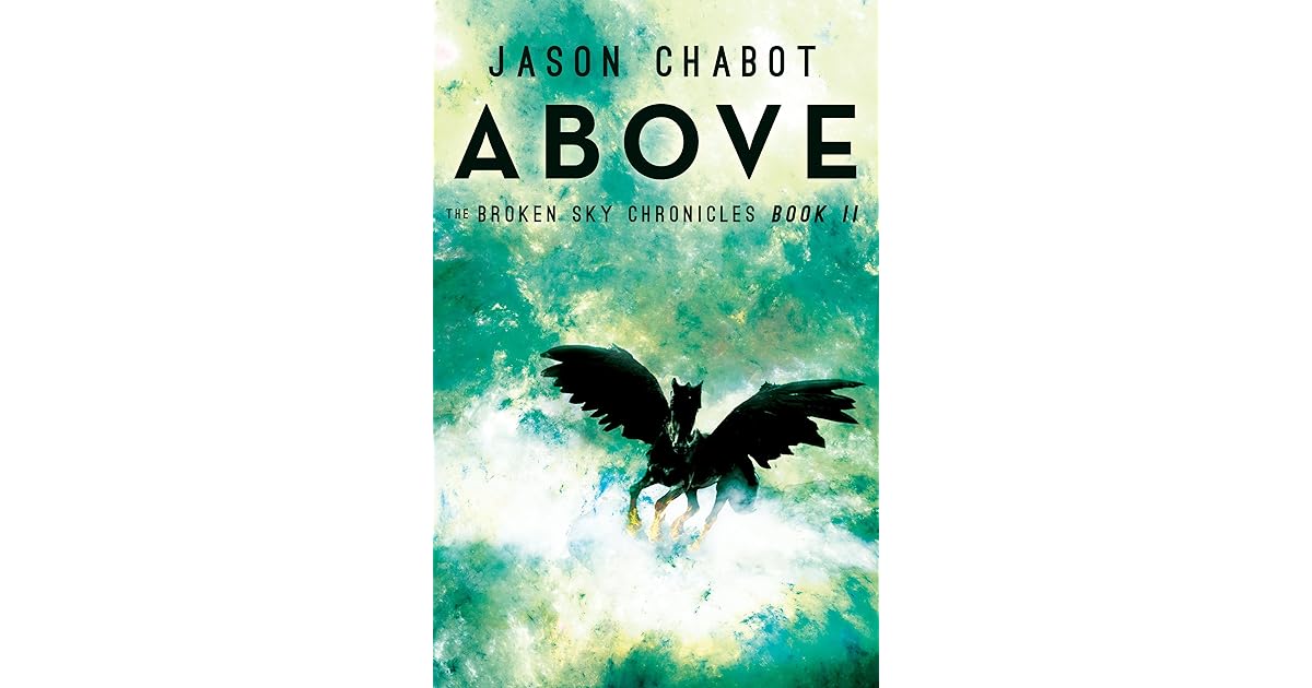 Above (Broken Skies: Book #2) by Jason Chabot
