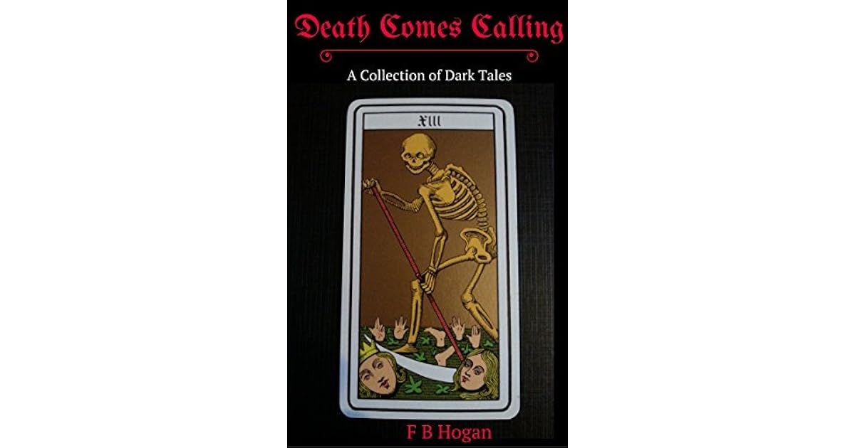 Death Comes Calling: A Collection of Dark Tales by FB Hogan
