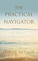 The Practical Navigator by Stephen Metcalfe