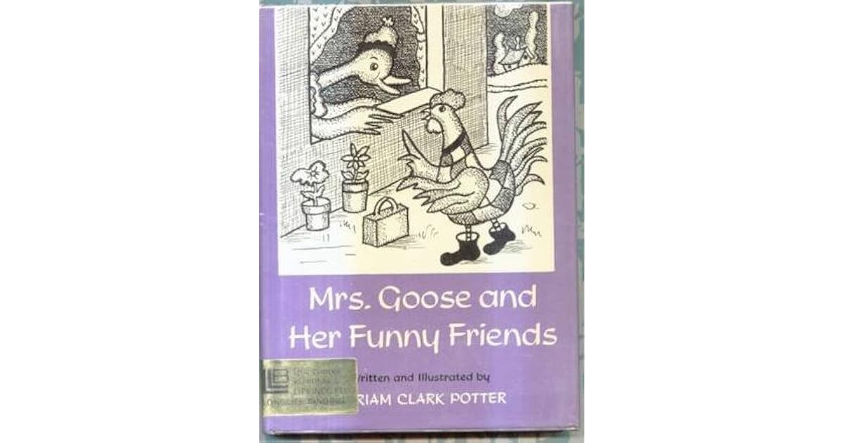 Mrs. Goose and Her Funny Friends by Miriam Clark Potter