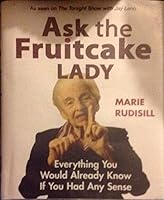 Ask the Fruitcake Lady: Everything You Would Already Know If You Had ...