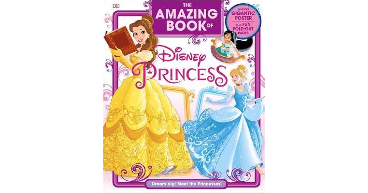 The Amazing Book of Disney Princess: Dream Big! Meet the Princesses! by ...
