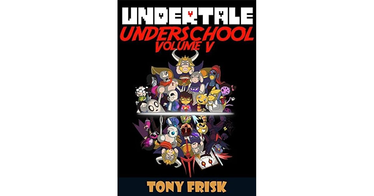 Undertale: Underschool Book 5: by Tony Frisk