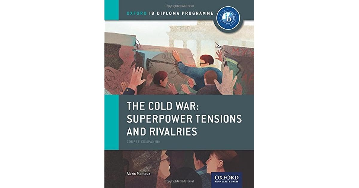 The Cold War: Superpower Tensions and Rivalries by Alexis Mamaux