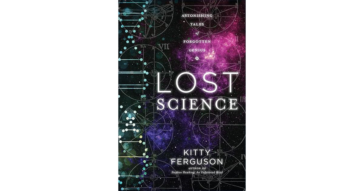 Lost Science: Astonishing Tales of Forgotten Genius by Kitty Ferguson