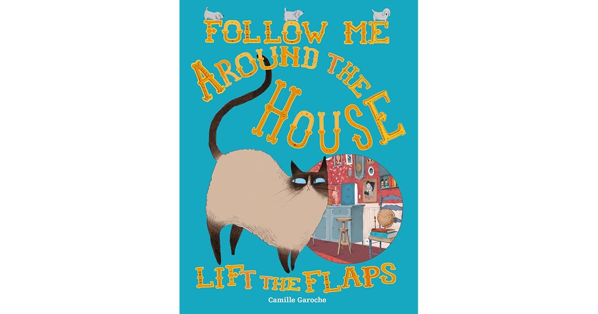 Follow Me Around the House by Camille Garoche