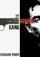 The Bonnot Gang: The Story of the French Illegalists by Richard Parry ...