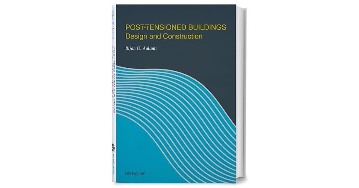 Post-Tensioned Buildings Design and Construction by Bijan O. Aalami
