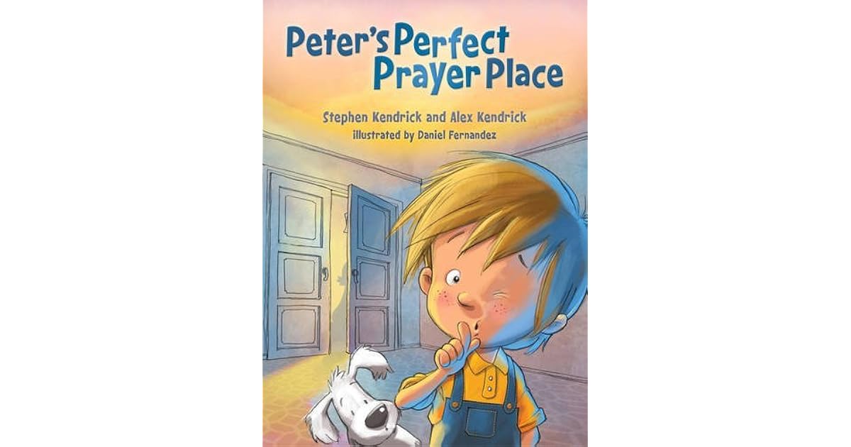 Peter's Perfect Prayer Place by Stephen Kendrick