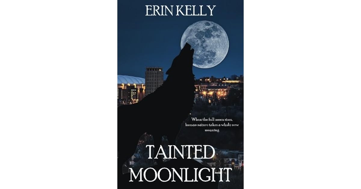 Tainted Moonlight (Tainted Moonlight #1) by Erin Kelly