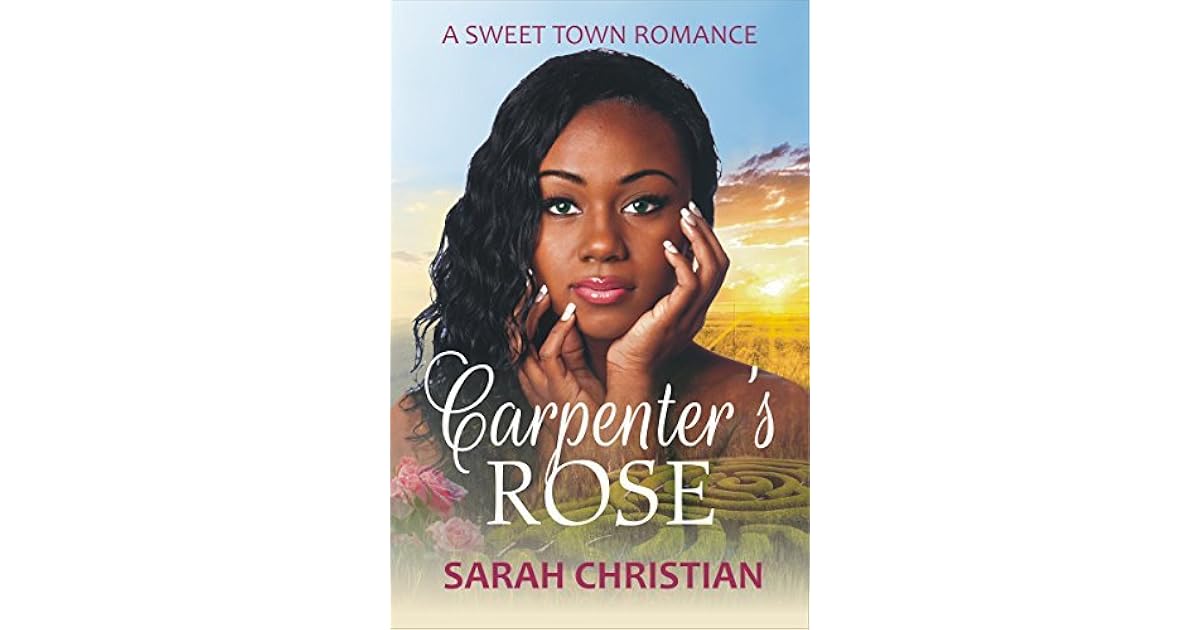 Carpenter's Rose (Sweet Town Romance #7) by Sarah Christian