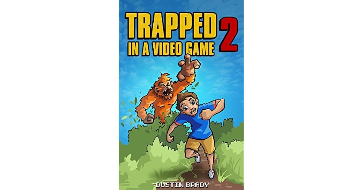 Trapped in a Video Game: Book Two by Dustin Brady