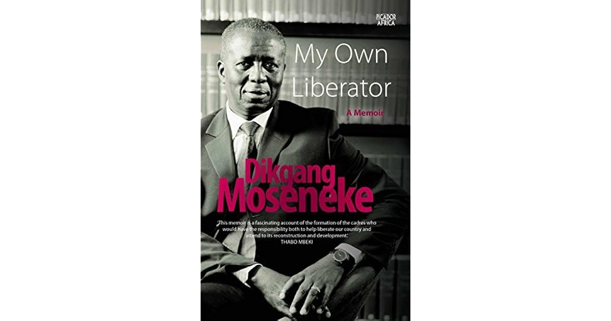 My Own Liberator: A Memoir by Dikgang Moseneke