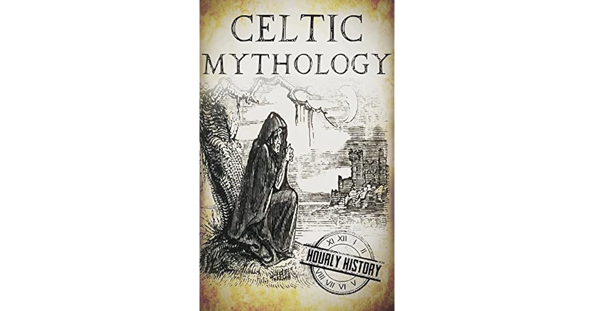 Celtic Mythology: A Concise Guide to the Gods, Sagas and Beliefs by ...