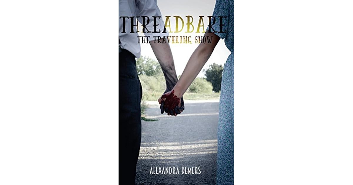 Threadbare: The Traveling Show by Alexandra DeMers