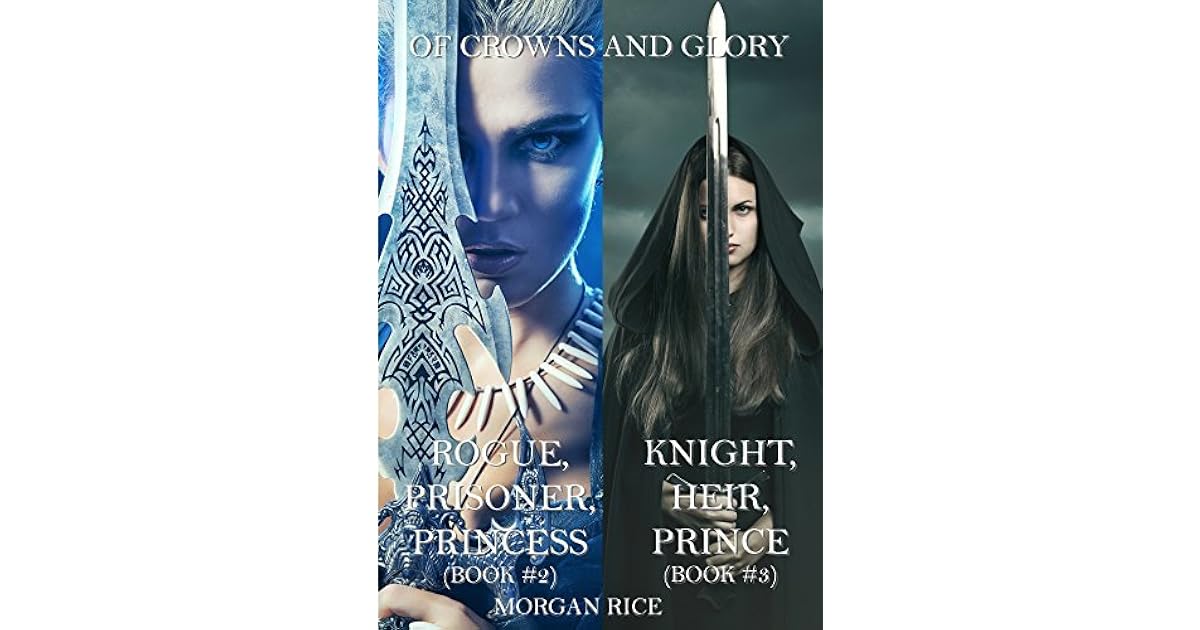 Rogue, Prisoner, Princess/Knight, Heir, Prince by Morgan Rice