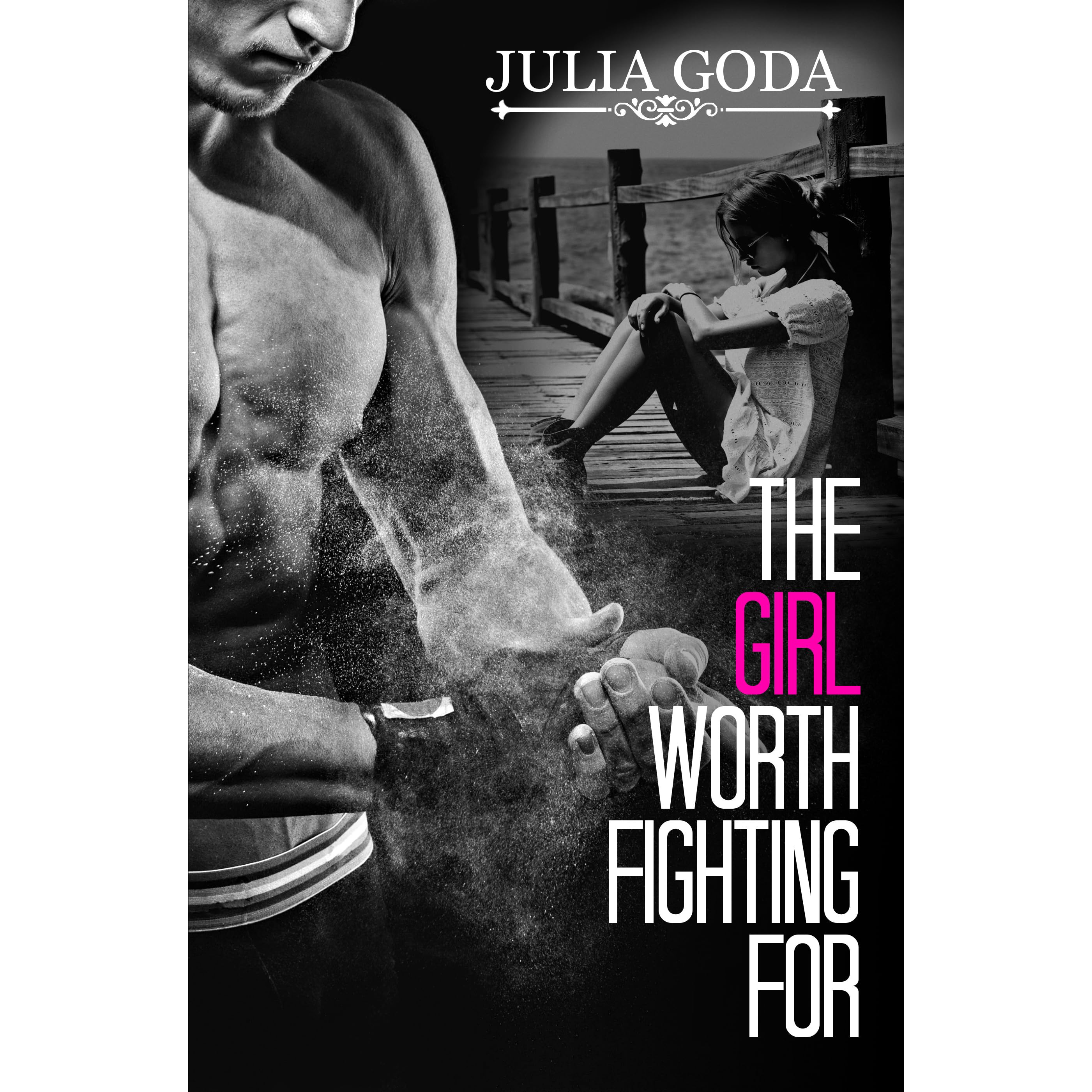 The Girl Worth Fighting For (The Girl Series, #2) by Julia Goda ...